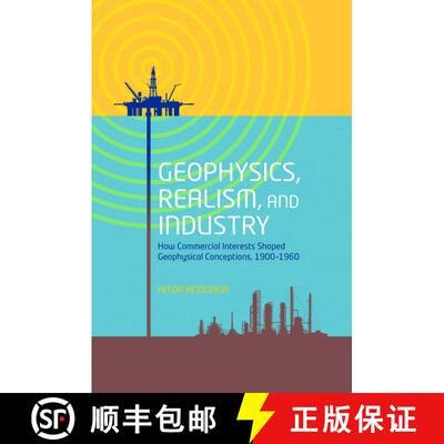【3-4周达】精装 Geophysics, Realism, and Industry: How Commercial Interests Shaped Geophysical Concep... [9780198755159]