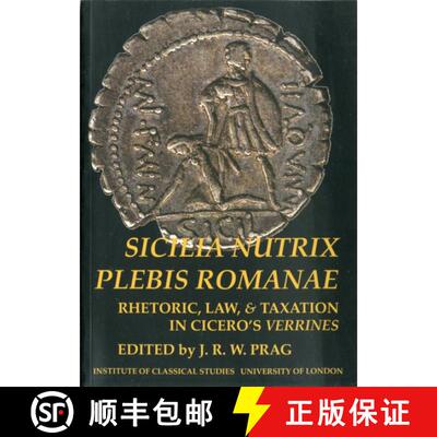 【3-4周达】Sicilia Nutrix Plebis Romanae: Rhetoric, Law & Taxation in Cicero's Verrines (Bics Supplem... [9781905670116]