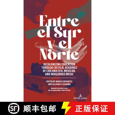 【3-4周达】Entre el Sur y el Norte : Decolonizing Education through Critical Readings of Chicana/x/o,... [9781433193330]