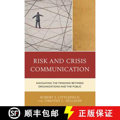 【3-4周达】Risk and Crisis Communication : Navigating the Tensions between Organizations and the Public [9781498517911]