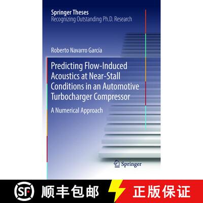 【3-4周达】Predicting Flow-Induced Acoustics at Near-Stall Conditions in an Automotive Turbocharger C... [9783319891613]