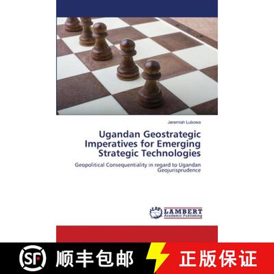 【3-4周达】Ugandan Geostrategic Imperatives for Emerging Strategic Technologies [9786207998654]