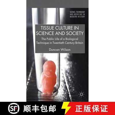 【3-4周达】Tissue Culture in Science and Society: The Public Life of a Biological Technique in Twenti... [9780230284272]