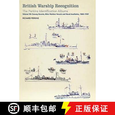 【3-4周达】British Warship Recognition: The Perkins Identification Albums: Volume VII: Convoy Escorts... [9781526737380]