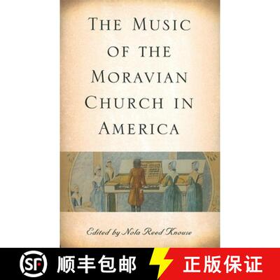 【3-4周达】The Music of the Moravian Church in America [9781580463522]