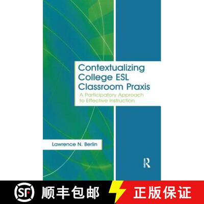 【3-4周达】精装 Contextualizing College ESL Classroom PRAXIS: A Participatory Approach to Effective I... [9781138437654]
