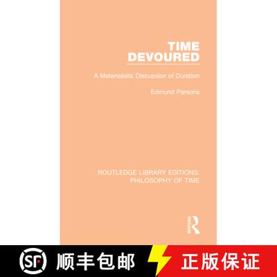【3-4周达】Time Devoured: A Materialistic Discussion of Duration [9781138394070]