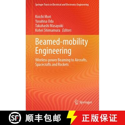 【3-4周达】Beamed-mobility Engineering : Wireless-power Beaming to Aircrafts, Spacecrafts and Rockets [9789819946174]