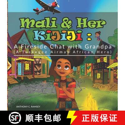 【3-4周达】Mali and Her Kijiji: A Fireside Chat with Grandpa (A Tuskegee Airman African Hero) [9798992644906]