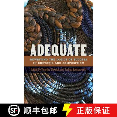 【3-4周达】精装 Adequate : Rewriting the Logics of Success in Rhetoric and Composition [9781646428038]