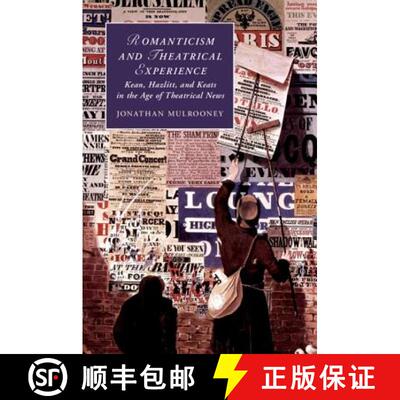预订 精装 Romanticism and Theatrical Experience: Kean, Hazlitt and Keats in the Age of Theatrical New... [9781107183872]