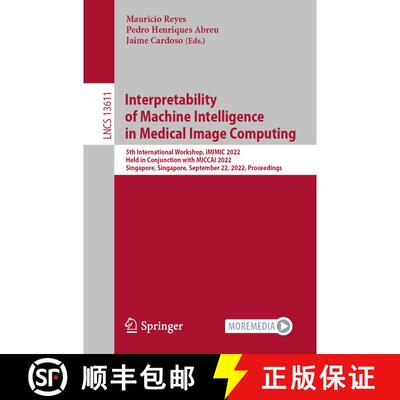 【3-4周达】Interpretability of Machine Intelligence in Medical Image Computing: 5th International Wor... [9783031179754]
