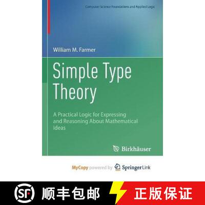 【3-4周达】Simple Type Theory : A Practical Logic for Expressing and Reasoning About Mathematical Ideas [9783031211133]