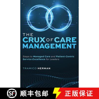 【3-4周达】The Crux of Care Management : Steps to Managed Care and Patient-Centric Service Excellence... [9781642253061]