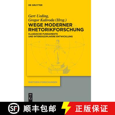 【3-4周达】精装 Wege moderner Rhetorikforschung – Klassische Fundamente und interdisziplinäre Entwi... [9783110309287]