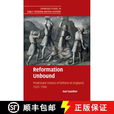【3-4周达】Reformation Unbound: Protestant Visions of Reform in England, 1525–1590 - Reformation Unb... [9781107426405]