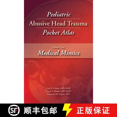 预订 Pediatric Abusive Head Trauma Pocket Atlas, Volume 2: Medical Mimics: - Pediatric Abusive Head T... [9781936590513]