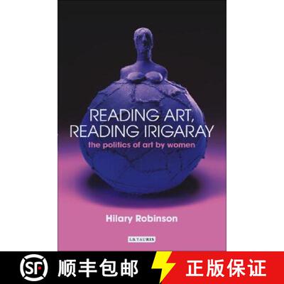 【3-4周达】Reading Art, Reading Irigaray: The Politics of Art by Women [9781860649530]