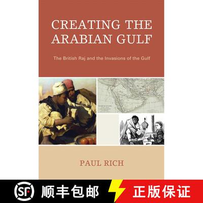 【3-4周达】精装 Creating the Arabian Gulf : The British Raj and the Invasions of the Gulf [9780739127049]