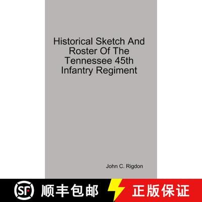 【3-4周达】精装 Historical Sketch And Roster Of The Tennessee 45th Infantry Regiment [9781794854895]