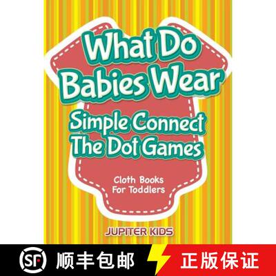 【3-4周达】What Do Babies Wear - Simple Connect The Dot Games: Cloth Books For Toddlers [9781683054214]