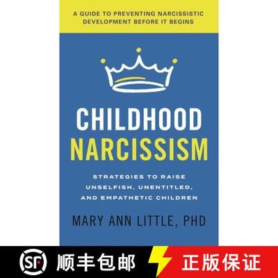【3-4周达】精装 Childhood Narcissism : Strategies to Raise Unselfish, Unentitled, and Empathetic Chil... [9781538182161]