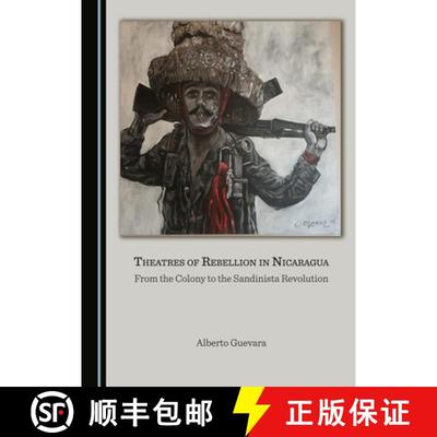 预订 Theatres of Rebellion in Nicaragua: From the Colony to the Sandinista Revolution [9781527578227]