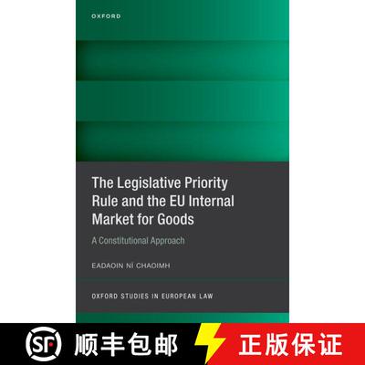 【3-4周达】精装 The Legislative Priority Rule and the EU Internal Market for Goods: A Constitutional ... [9780192856210]