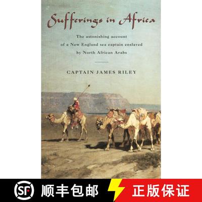 【3-4周达】Sufferings in Africa : The Astonishing Account Of A New England Sea Captain Enslaved By No... [9781599212111]