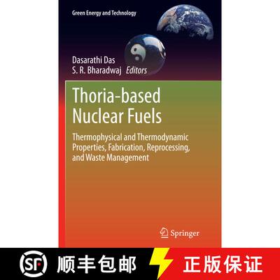 【3-4周达】Thoria-based Nuclear Fuels : Thermophysical and Thermodynamic Properties, Fabrication, Rep... [9781447169567]