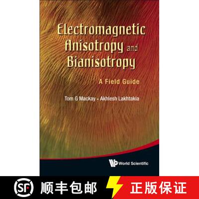 【3-4周达】精装 Electromagnetic Anisotropy and Bianisotropy: A Field Guide [9789814289610]