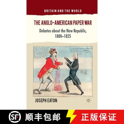 【3-4周达】The Anglo-American Paper War : Debates about the New Republic, 1800-1825 (1st ed. 2012) [9781349333363]
