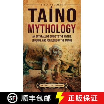 【3-4周达】精装 Taíno Mythology: An Enthralling Guide to the Myths, Legends, and Folklore of the Ta... [9798887656151]