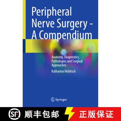 【3-4周达】精装 Peripheral Nerve Surgery - A Compendium: Anatomy, Diagnostics, Pathologies and Surgic... [9783032034083]