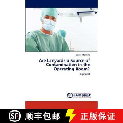 预订 Are Lanyards a Source of Contamination in the Operating Room? [9783847316459]