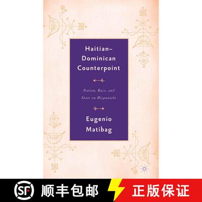 【3-4周达】Haitian-Dominican Counterpoint : Nation, State, and Race on Hispaniola (Softcover reprint ... [9781349387724]