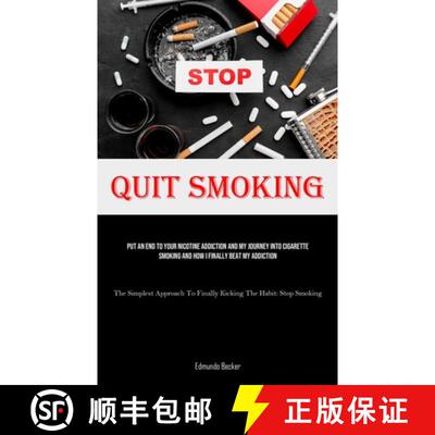 预订 Quit Smoking: Put An End To Your Nicotine Addiction And My Journey Into Cigarette Smoking And Ho... [9781835732892]