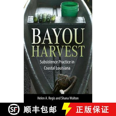【3-4周达】Bayou Harvest – Subsistence Practice in Coastal Louisiana [9781496849076]