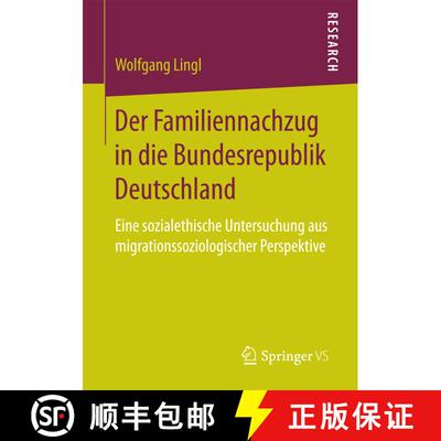 【3-4周达】Der Familiennachzug in die Bundesrepublik Deutschland : Eine sozialethische Untersuchung a... [9783658196394]