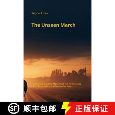 【3-4周达】The Unseen March: A Practical Guide to Managing PTSD for Veterans, First Responders, and T... [9798994346051]