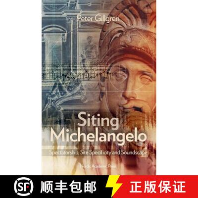 【3-4周达】精装 Siting Michelangelo: Spectatorship, Site Specificity and Soundscape [9789188661067]