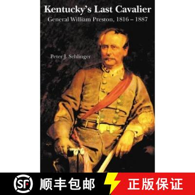 【3-4周达】精装 Kentucky's Last Cavalier: General William Preston, 1816-1887 [9780916968335]