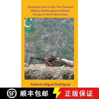 【3-4周达】Operation Zarb-e-Arb: The Pakistani Military Battle Against Militant Groups in North Wazir... [9798223497479]