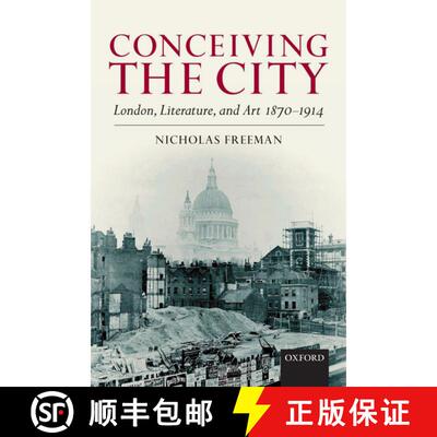 【3-4周达】精装 Conceiving the City: London, Literature, and Art 1870-1914 [9780199218189]