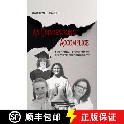 【3-4周达】An Unintentional Accomplice – A Personal Perspective on White Responsibility [9781940939230]