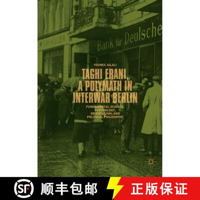 【3-4周达】Taghi Erani, a Polymath in Interwar Berlin : Fundamental Science, Psychology, Orientalism,... [9783030074142]