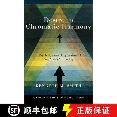 【3-4周达】Desire in Chromatic Harmony: A Psychodynamic Exploration of Fin de SiA¨cle Tonality [9780197752203]