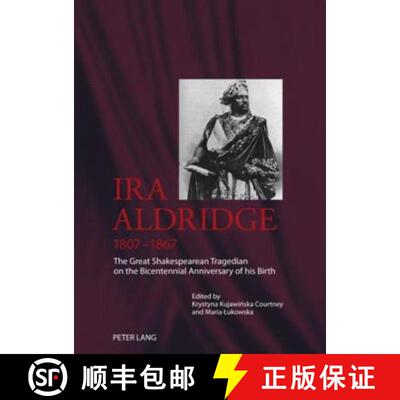 【3-4周达】Ira Aldridge (1807-1867) : The Great Shakespearean Tragedian on the Bicentennial Anniversa... [9783631577349]