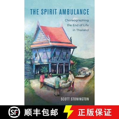 【3-4周达】The Spirit Ambulance, Volume 49: Choreographing the End of Life in Thailand (First Edition) [9780520343900]