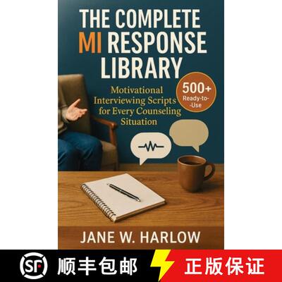 【3-4周达】The Complete MI Response Library : 500+ Ready-to-Use Motivational Interviewing Scripts for... [9781763742598]